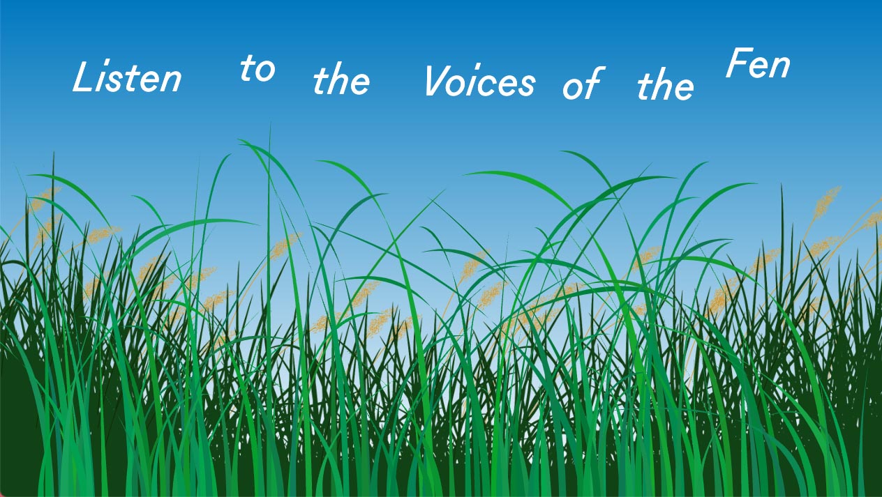 Listen to the Voices of the Fen